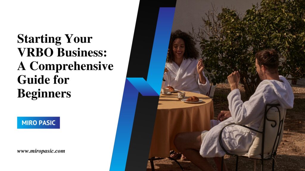Starting Your VRBO Business: A Comprehensive Guide For Beginners - Miro ...